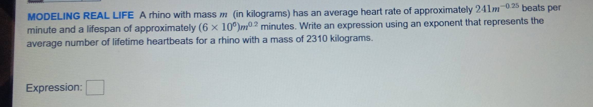 Solved: MODELING REAL LIFE A rhino with mass m (in kilograms) has an ...