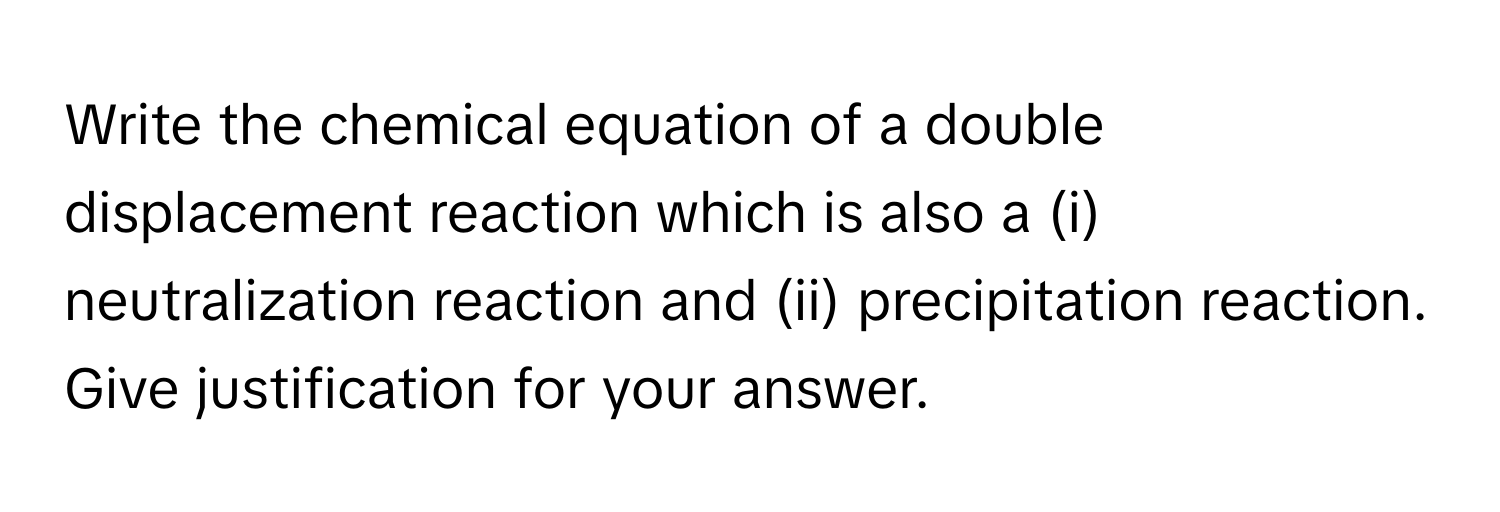 Solved: Write the chemical equation of a double displacement reaction ...
