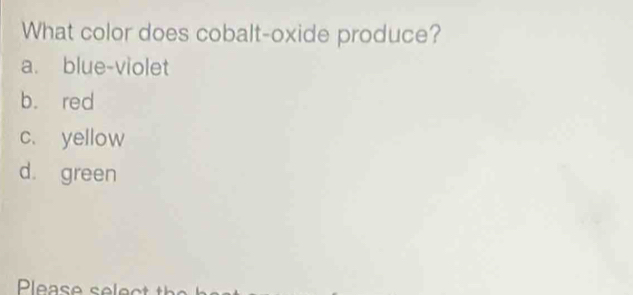 Solved: What color does cobalt-oxide produce? a. blue-violet b. red c ...