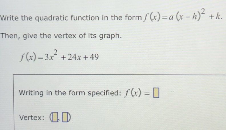 Solved: Write the quadratic function in the form f(x)=a(x-h)^2+k. Then ...