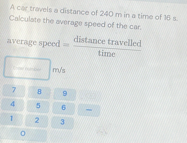 Solved: A car travels a distance of 240 m in a time of 16 s. Calculate ...