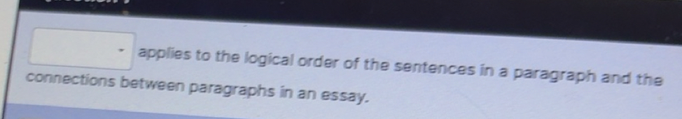 Solved: applies to the logical order of the sentences in a paragraph ...