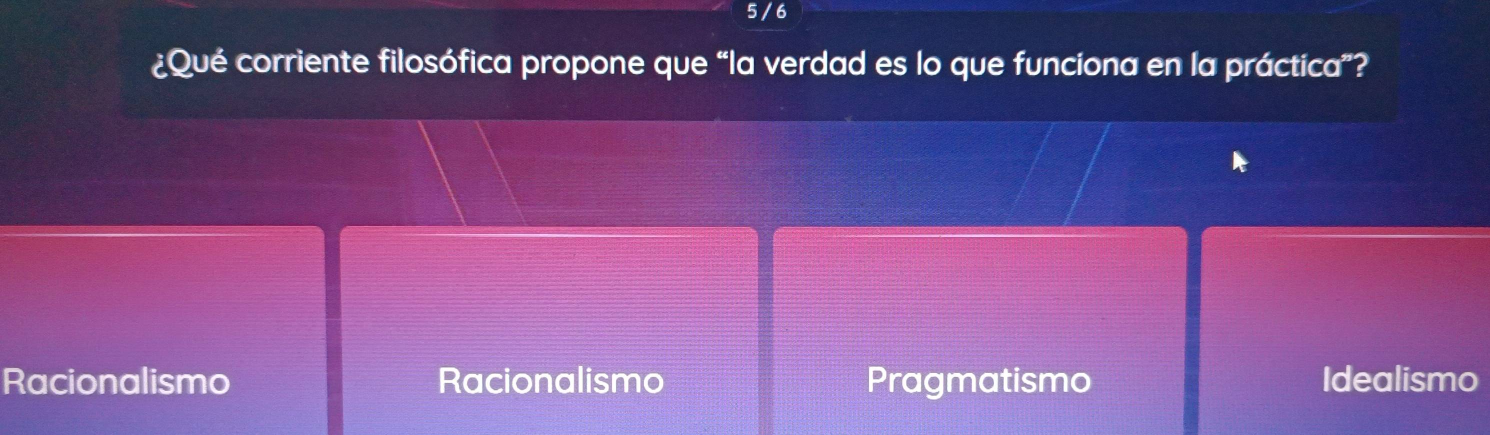 Resuelto:5 / 6 ¿Qué corriente filosófica propone que “la verdad es lo ...