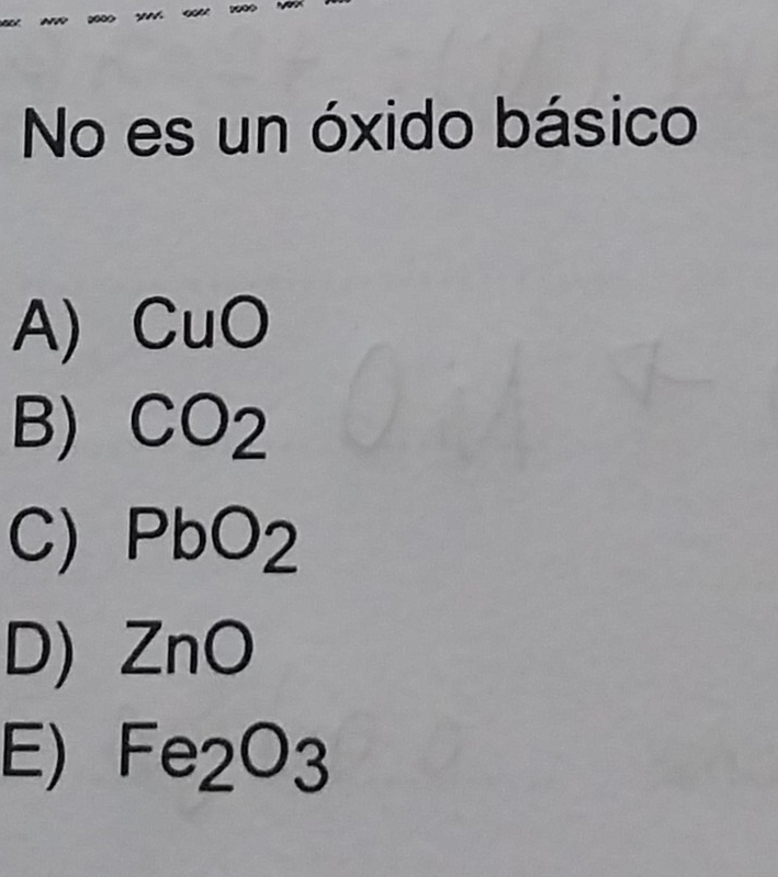 Resuelto:No es un óxido básico A) CuO B) CO_2 C) PbO_2 D) Zr O E) Fe_2O_3