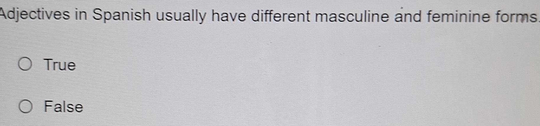 Solved: Adjectives in Spanish usually have different masculine and ...