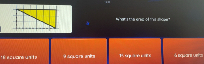 Solved: 15/15 What's the area of this shape? 18 square units 9 square ...