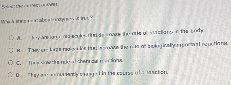 Solved: Select the correct answer. Which statement about enzymes is ...