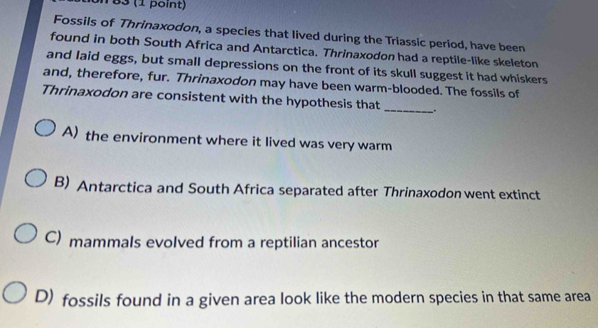 Solved: m83 (1 point) Fossils of Thrinaxodon, a species that lived ...