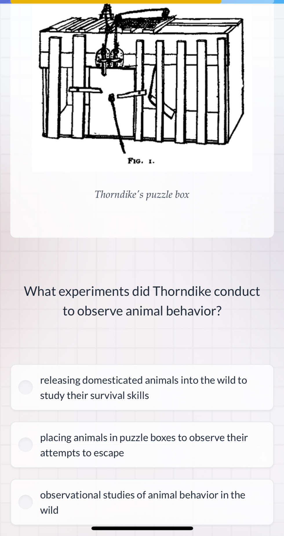 Solved: Thorndike’s puzzle box What experiments did Thorndike conduct ...