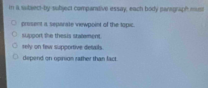 Solved: In a subject-by-subject comparative essay, each body paregraph ...
