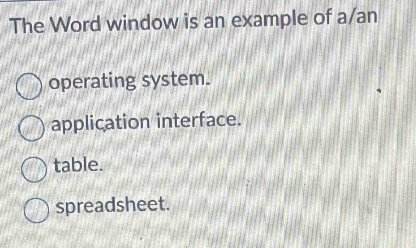 Solved: The Word window is an example of a/an operating system ...