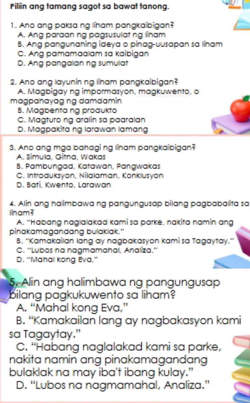 Solved: Piliiin ang tamang sagot sa bawat tanong. 1. Ano ang paksa ng ...