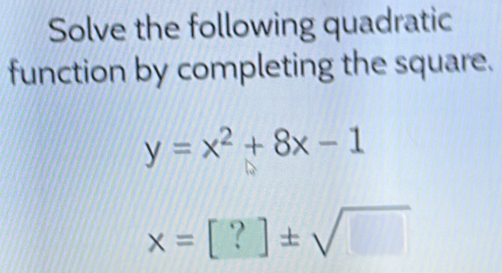 Solved: Solve the following quadratic function by completing the square ...