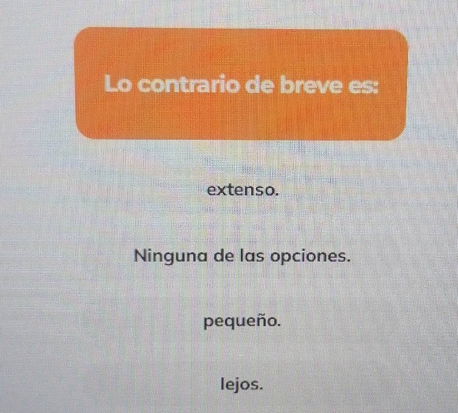 Resuelto:Lo contrario de breve es: extenso. Ninguna de las opciones ...