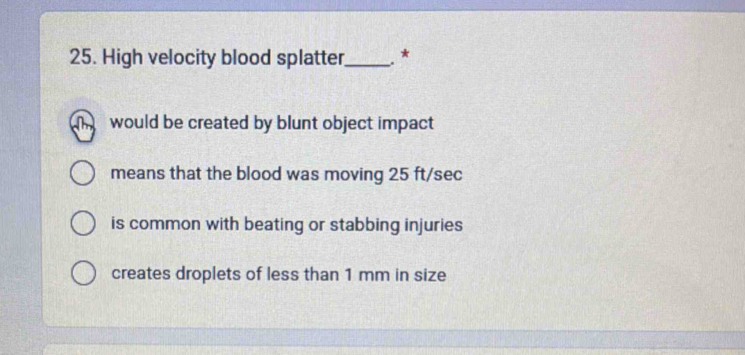 Solved: High velocity blood splatter_ * m would be created by blunt ...