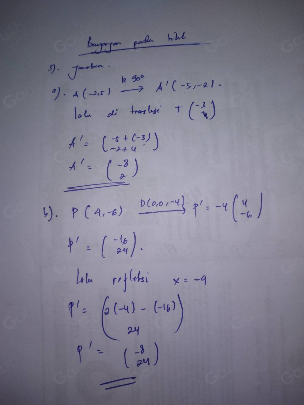 Telah dijawab:Tentukan bayangan titik-titik berikut. 3. a. Titik A(-2,5 ...