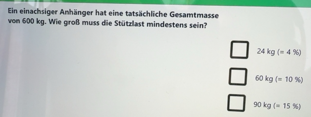 Ein Einachsiger Anhanger Hat Eine Tatsachliche Gesamtmasse Von 600 Kg