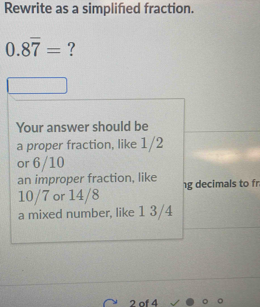 Solved: Rewrite as a simplifed fraction. 0.8overline 7= ? Your answer ...