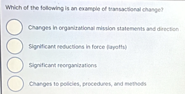Solved: Which of the following is an example of transactional change ...