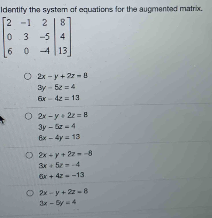 Identify the system of equations for the augmented matrix. beginbmatrix ...