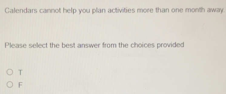 Solved: Calendars cannot help you plan activities more than one month ...