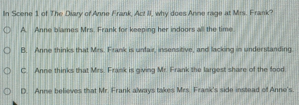 Solved: In Scene 1 of The Diary of Anne Frank, Act II, why does Anne ...