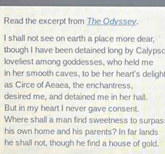Solved: Read the excerpt from The Odyssey. I shall not see on earth a ...