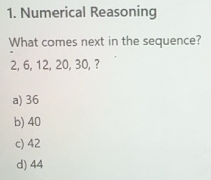 Solved: Numerical Reasoning What comes next in the sequence? 2, 6, 12 ...