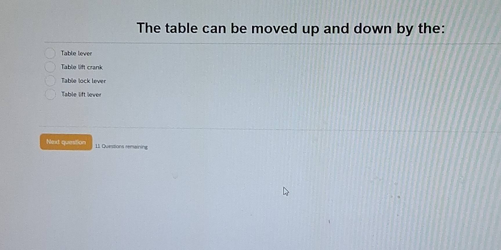 Solved: The table can be moved up and down by the: Table lever Table ...