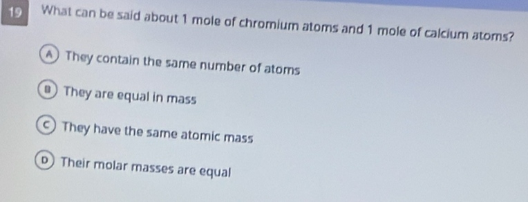 Solved: What can be said about 1 mole of chromium atoms and 1 mole of ...