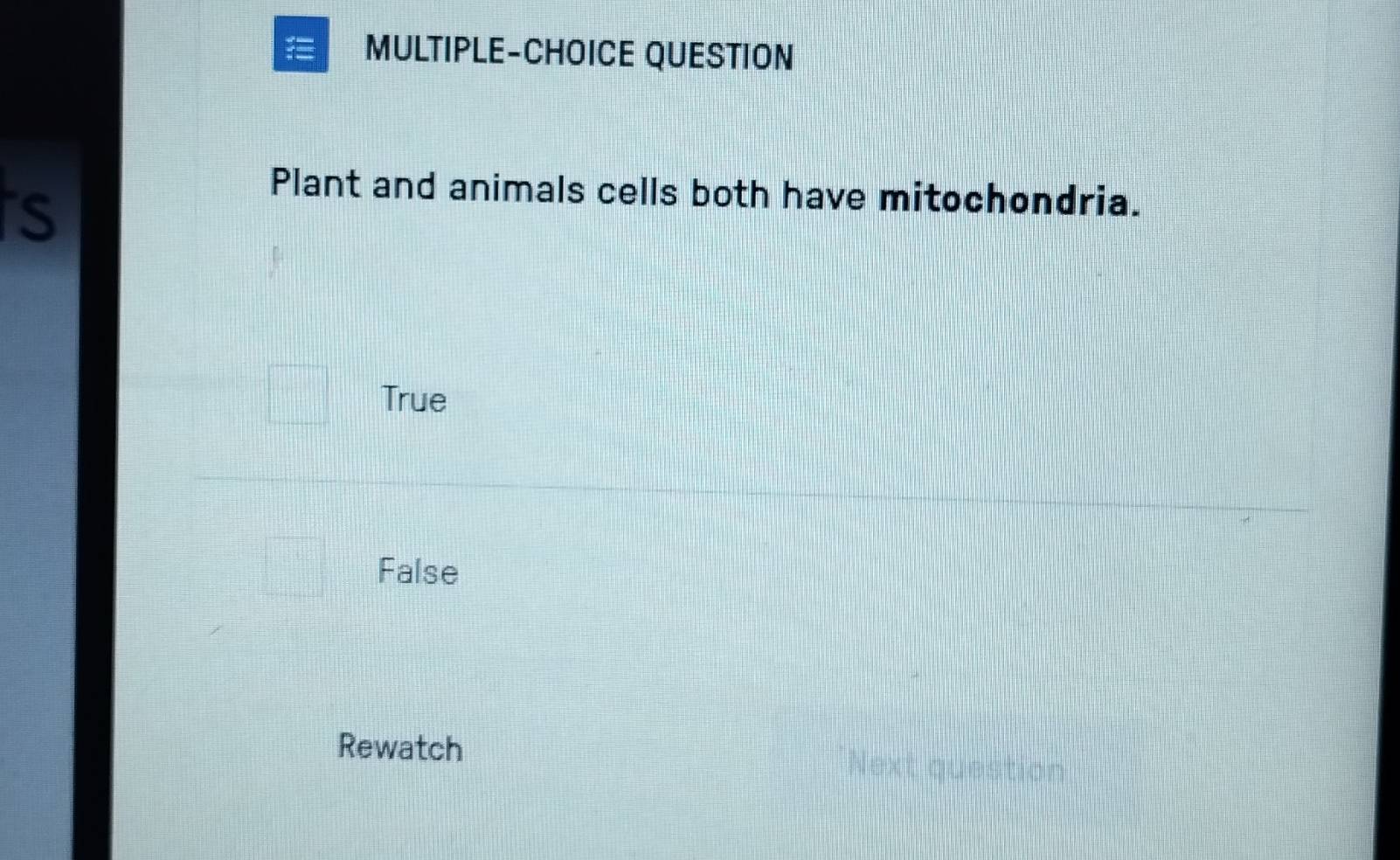 Solved: MULTIPLE-CHOICE QUESTION s Plant and animals cells both have mitochondria. True False ...