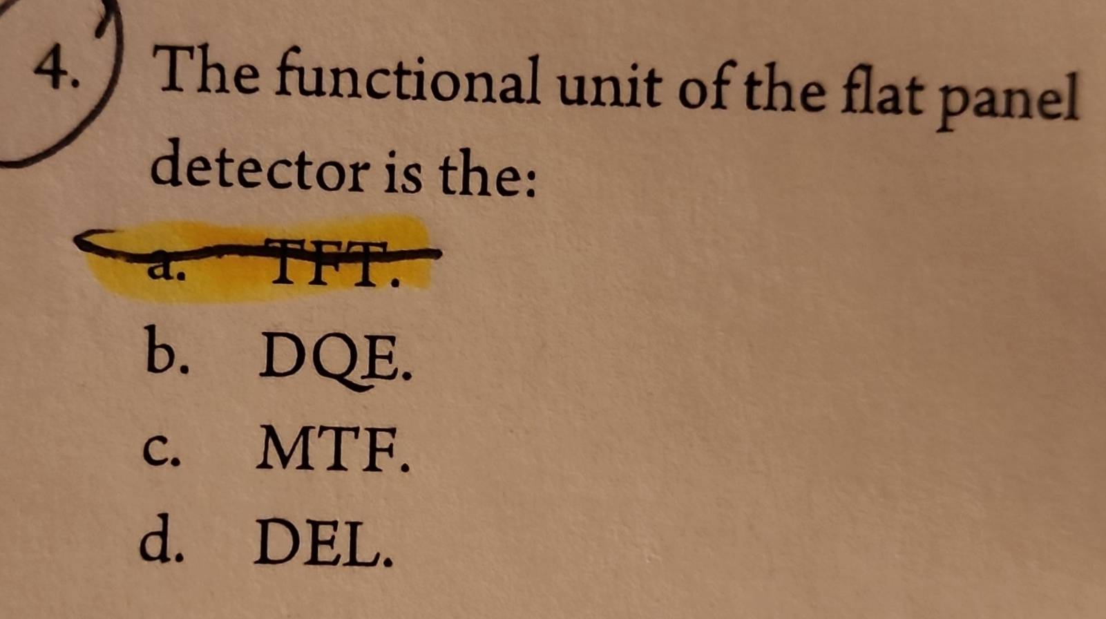 Solved: The functional unit of the flat panel detector is the: a. TFT ...