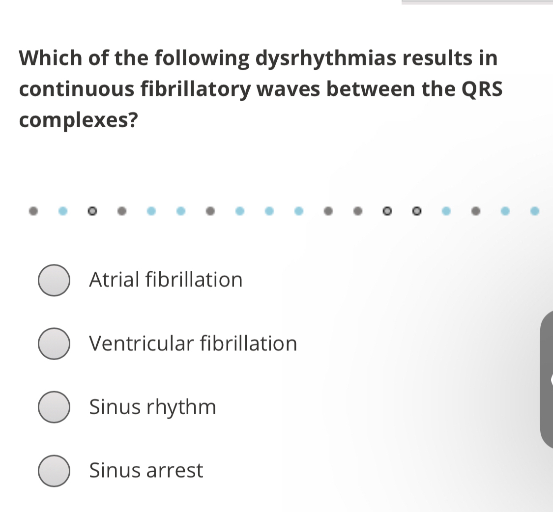 Solved: Which of the following dysrhythmias results in continuous ...