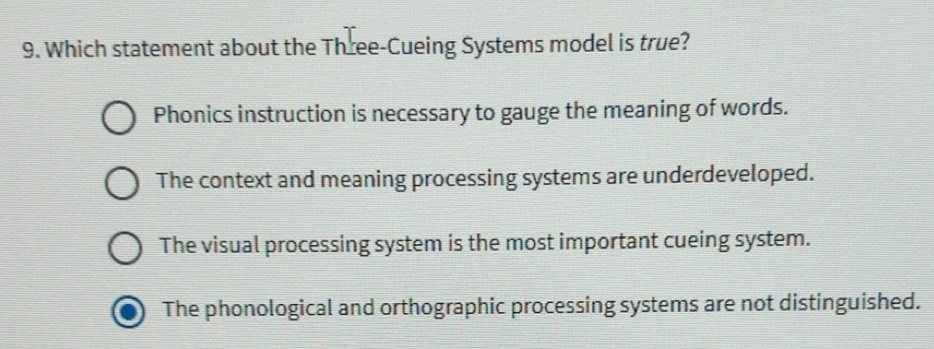 Solved: Which statement about the Three-Cueing Systems model is true ...