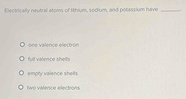 Solved: Electrically neutral atoms of lithium, sodium, and potassium ...