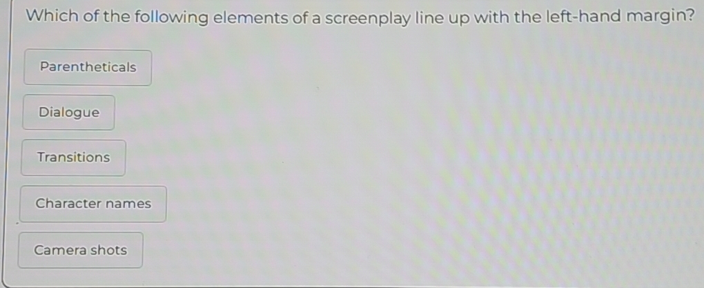 Solved: Which of the following elements of a screenplay line up with ...