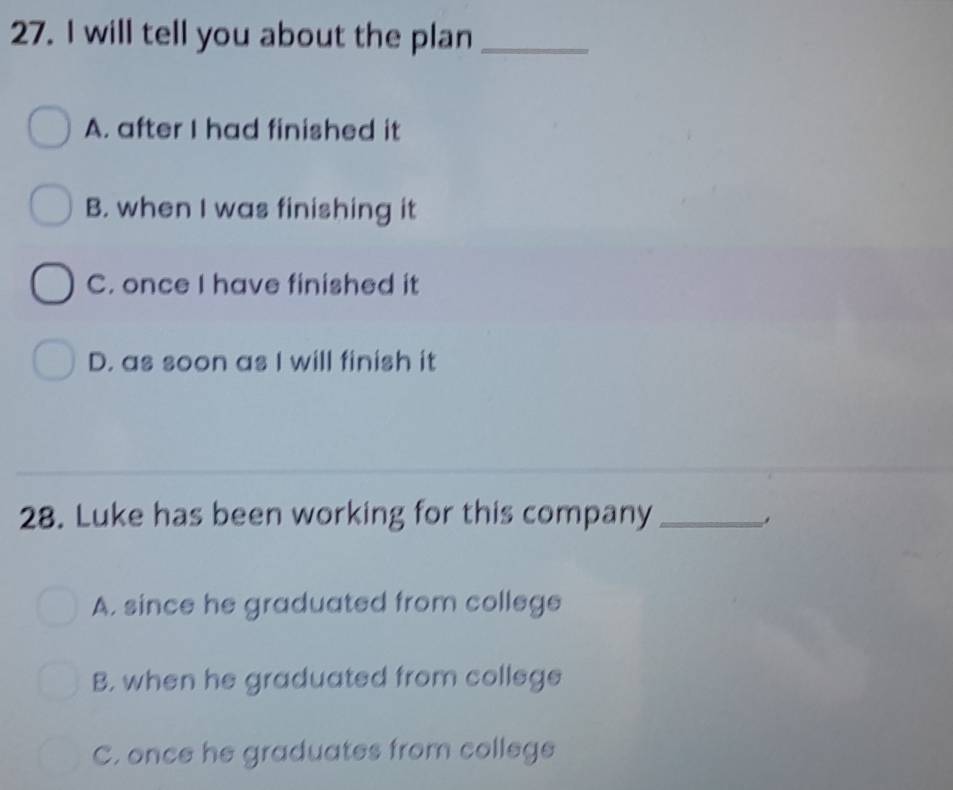 Giải quyết:will tell you about the plan_ A. after I had finished it B ...