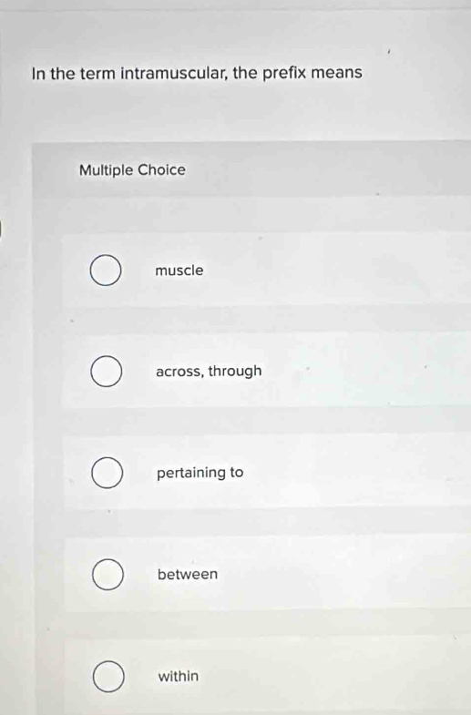 Solved: In the term intramuscular, the prefix means Multiple Choice ...