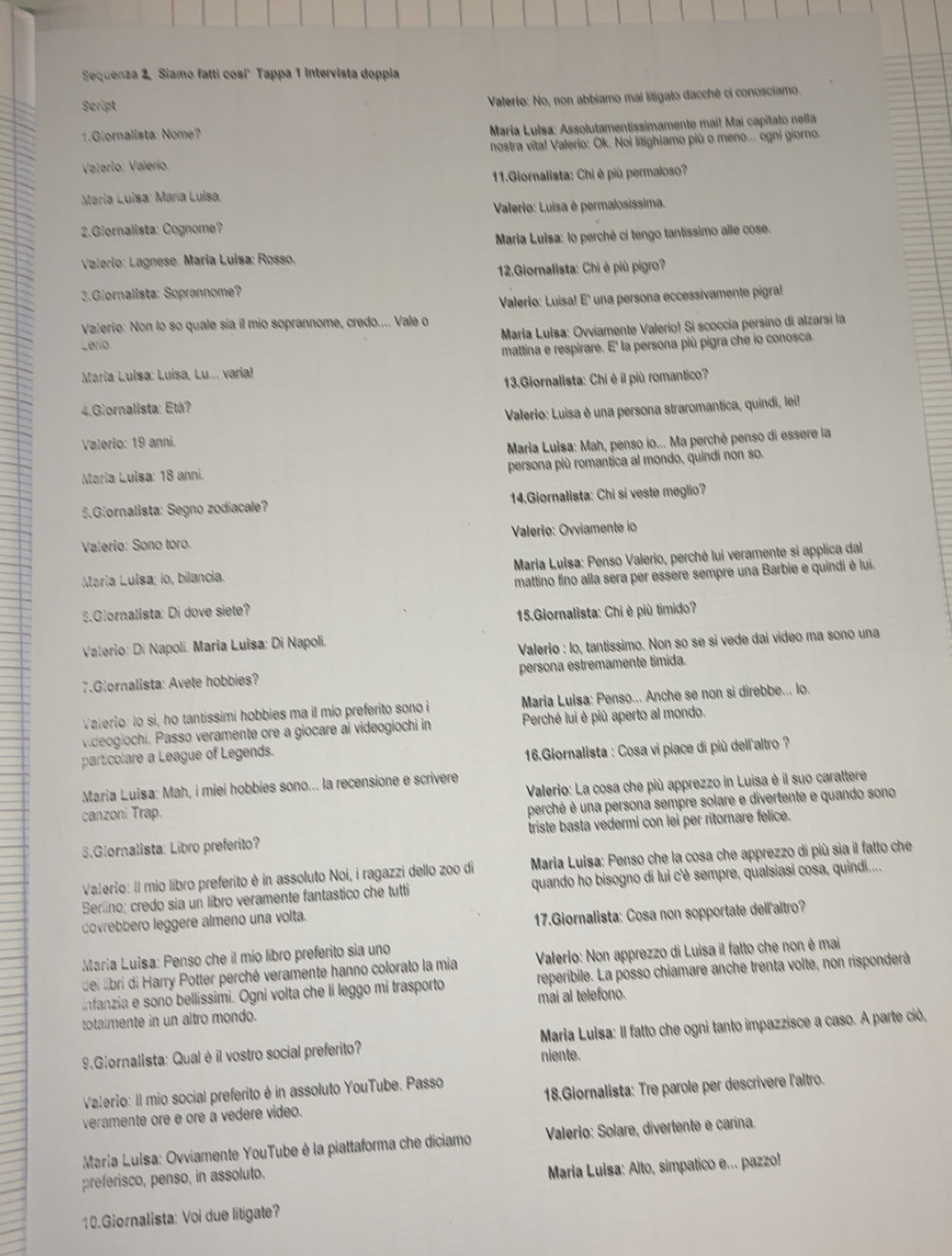 Résolu :Sequenza 2, Siamo fatti cosi' Tappa 1 Intervista doppia Script ...