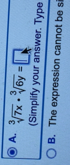 Solved: A. sqrt[3](7x)· sqrt[3](6y)= (Simplify your answer. Type B. The ...