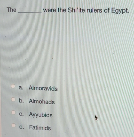 Solved: The _were the Shi'ite rulers of Egypt. a. Almoravids b ...