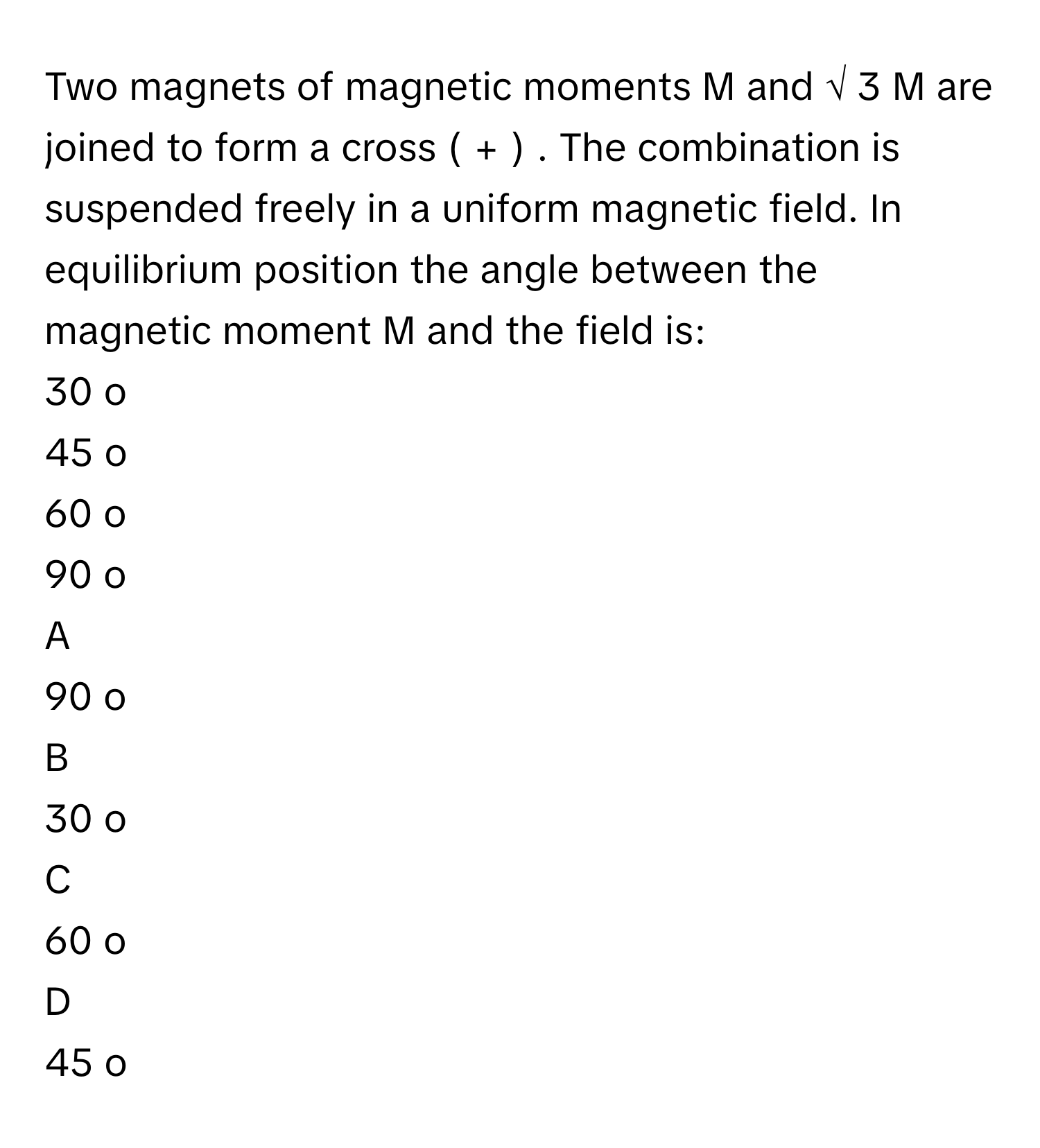 Solved: Two magnets of magnetic moments M and √ 3 M are joined to form ...