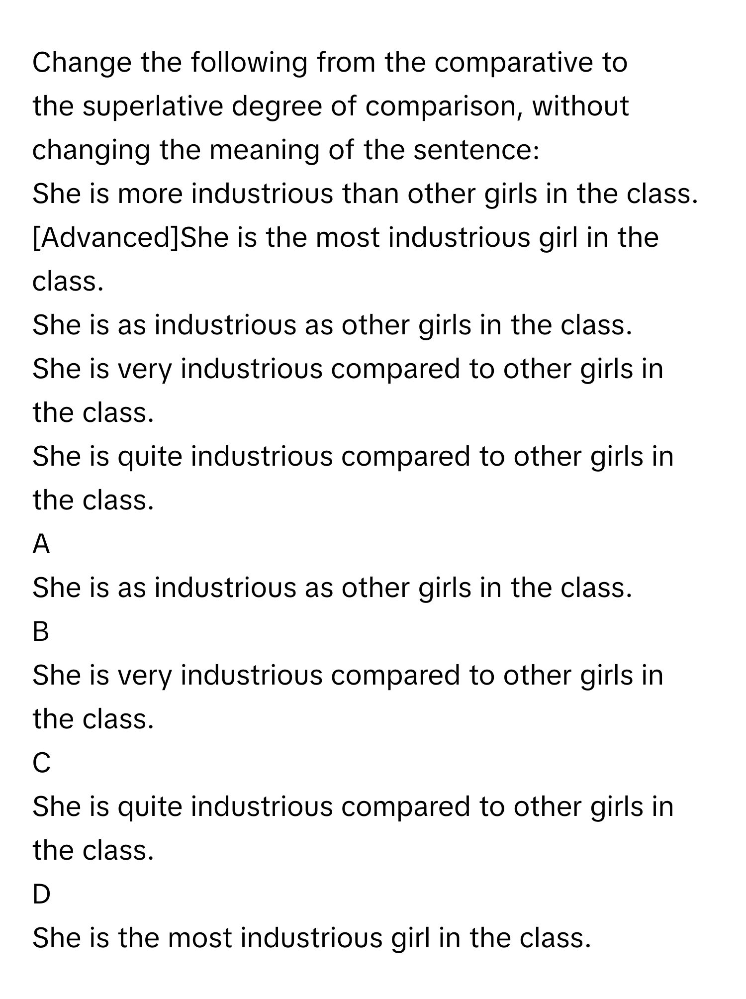 Solved: Change the following from the comparative to the superlative degree of comparison ...