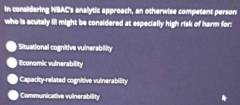 Solved: In considering NBAC's analytic approach, an otherwise competent person who is acutely ...