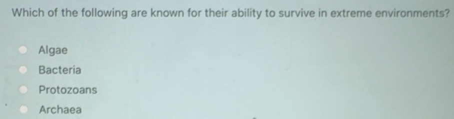 Solved: Which of the following are known for their ability to survive ...