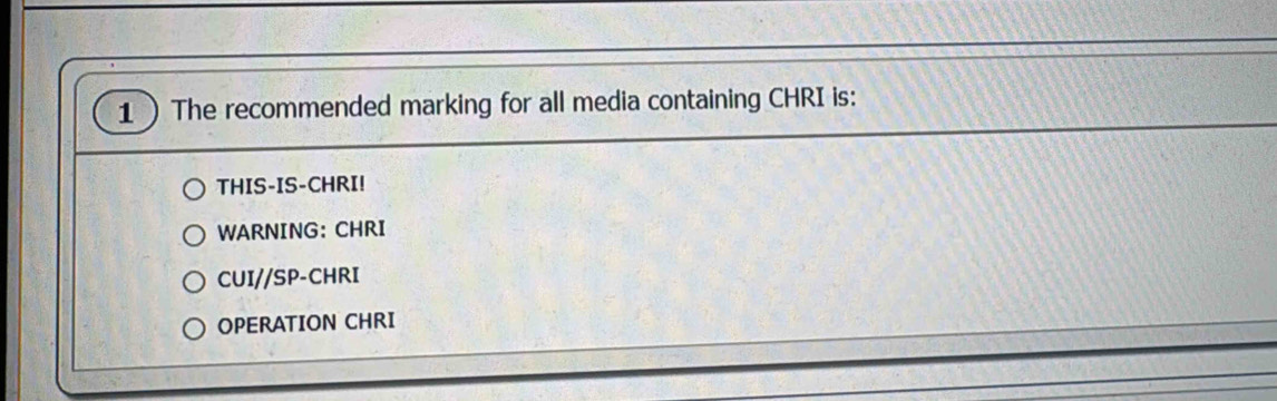 Solved: The recommended marking for all media containing CHRI is: THIS ...