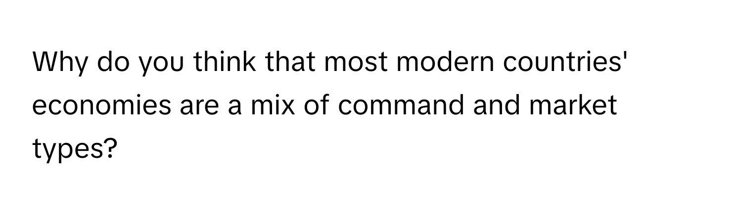 Solved: Why do you think that most modern countries' economies are a ...