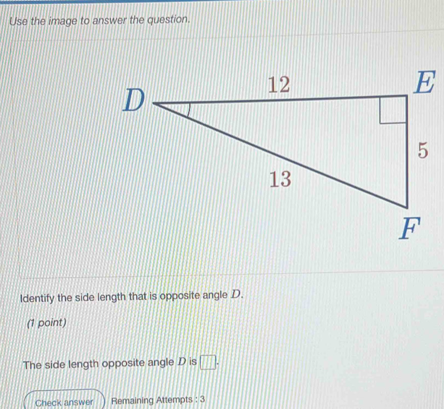 Solved: Use the image to answer the question. Identify the side length ...