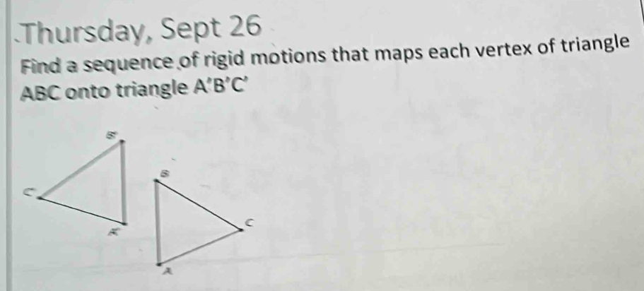 Solved: .Thursday, Sept 26 Find a sequence of rigid motions that maps ...
