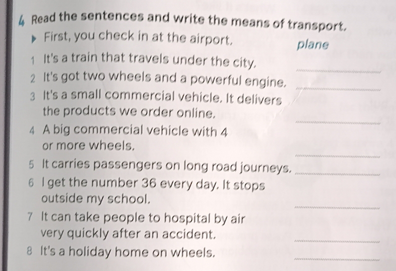Risolto:Read the sentences and write the means of transport. First, you ...